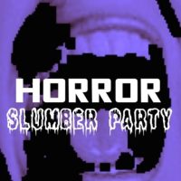 HORROR SLUMBER PARTY